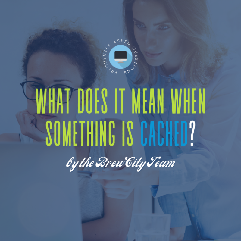 What Does It Mean When Something Is Cached? | BCM
